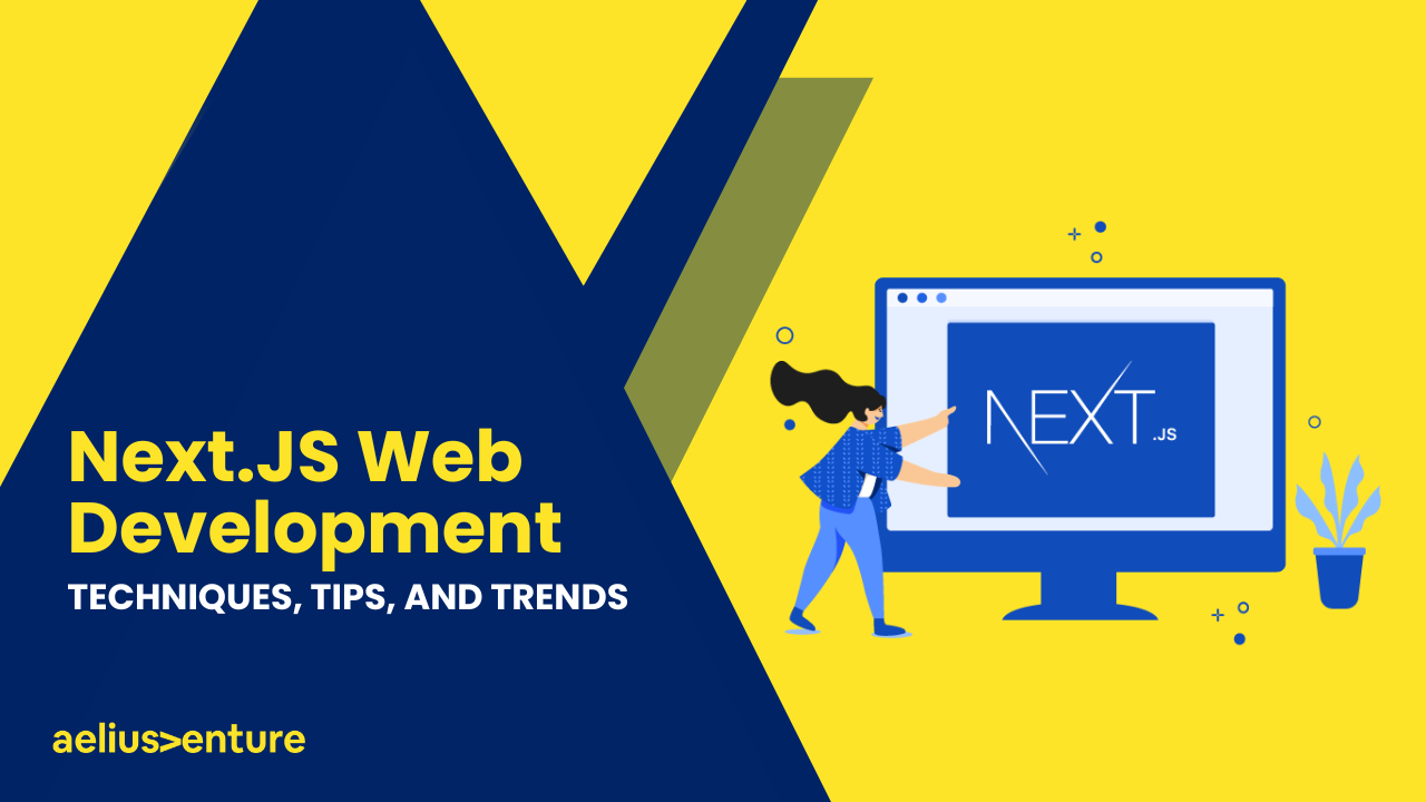 Nextjs Web Development Techniques Tips And Trends Aelius Venture Pvt Ltd