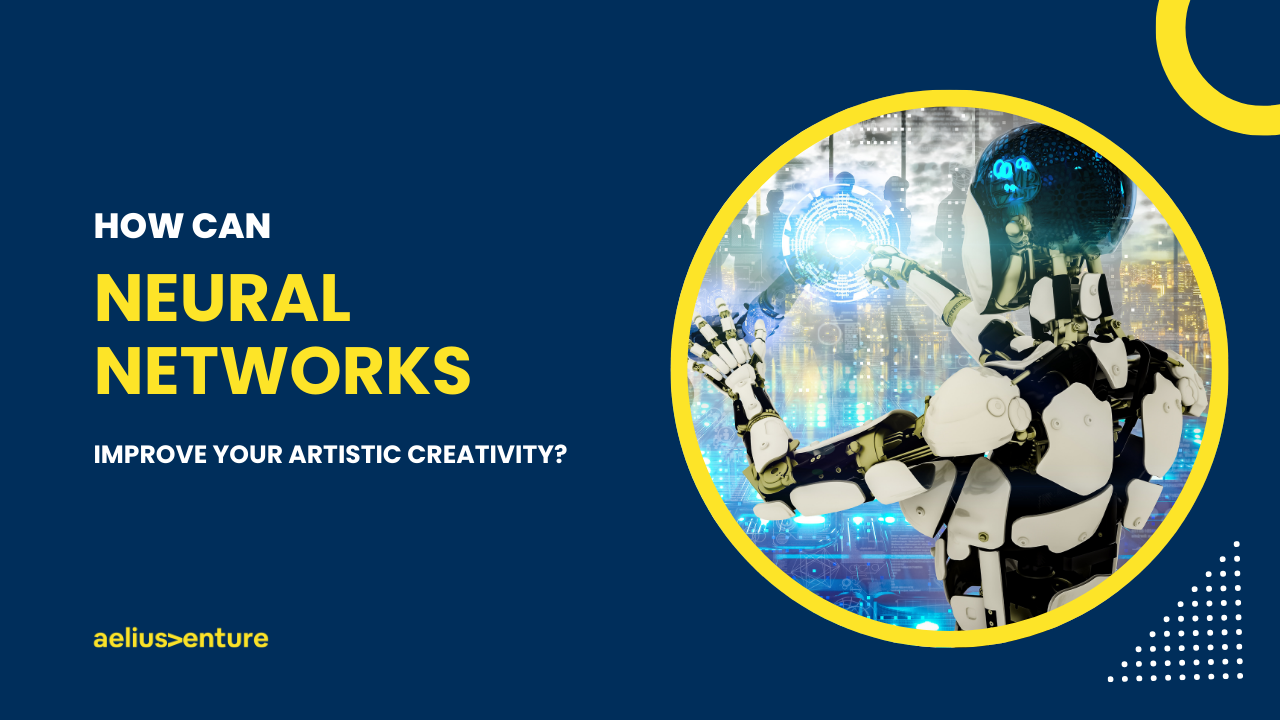 How Can Neural Networks Improve Your Artistic Creativity Aelius Venture Pvt Ltd