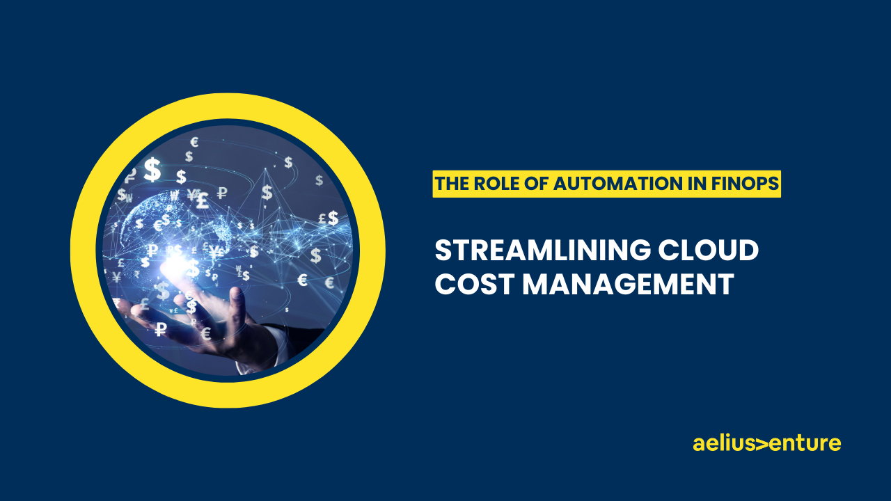 The Importance Of Automation In Finops Improving Cloud Cost Management Aelius Venture Pvt Ltd